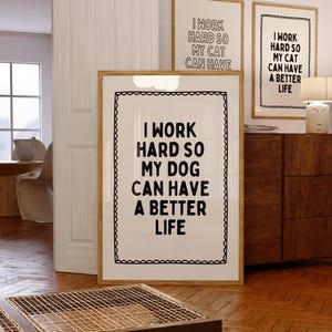I Work Hard so My Dog Can Have A Better Life Art, Funny Dog Quote ...