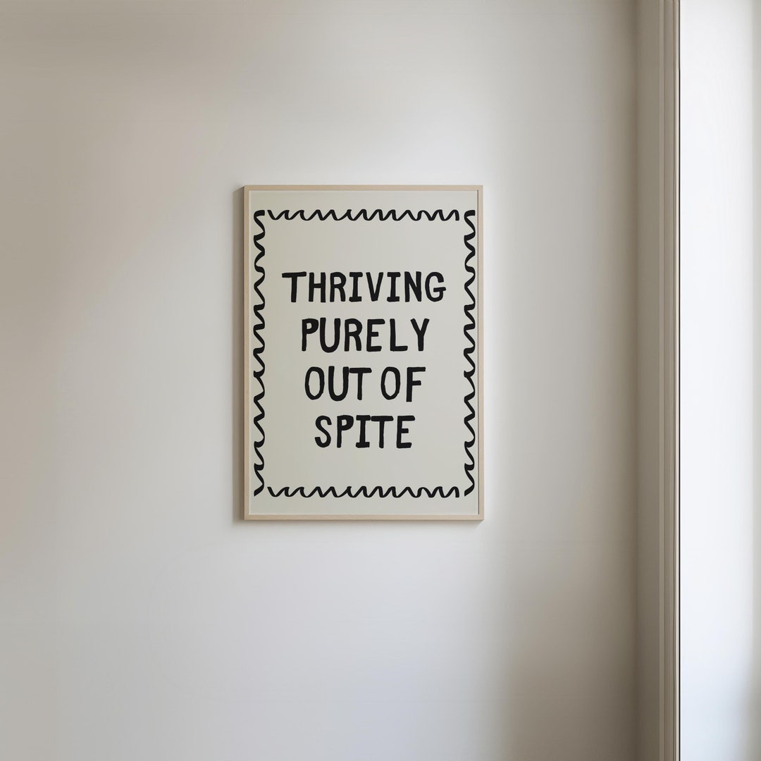 Thriving Purely Out of Spite, College Apartment Prints, Trendy Wall Art ...