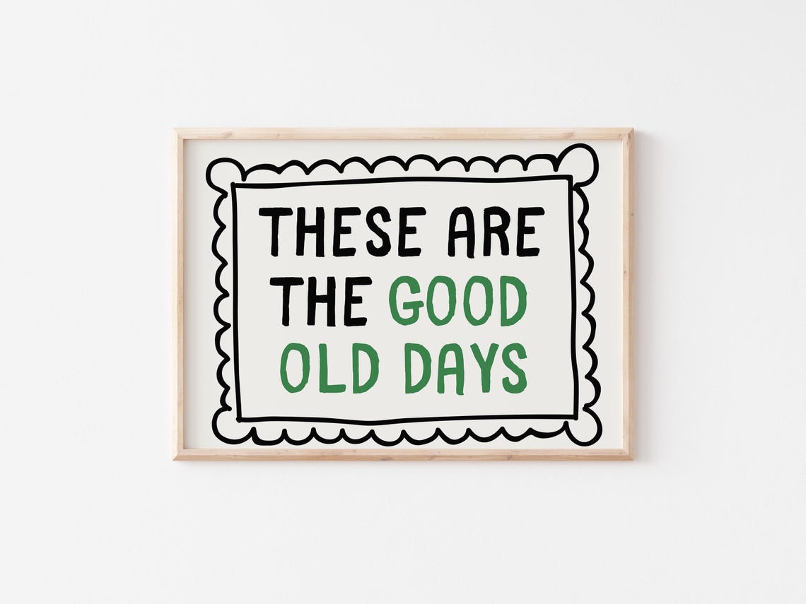 These Are the Good Old Days Print, Retro Wall Art Print, Trendy ...