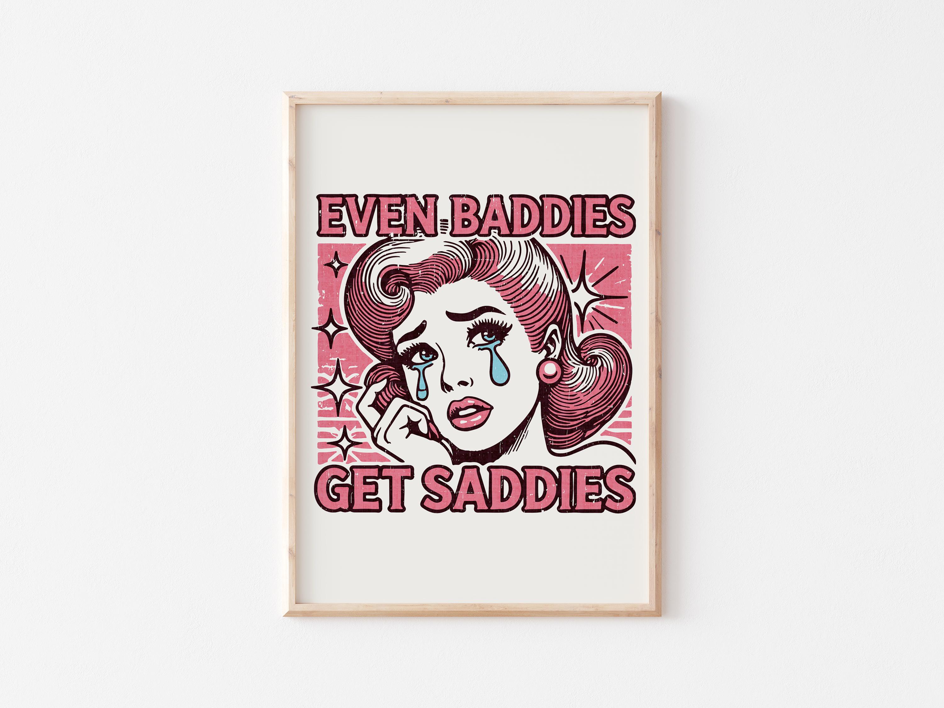 Even Baddies Get Saddies, Retro Prints, Preppy Posters, Trendy ...