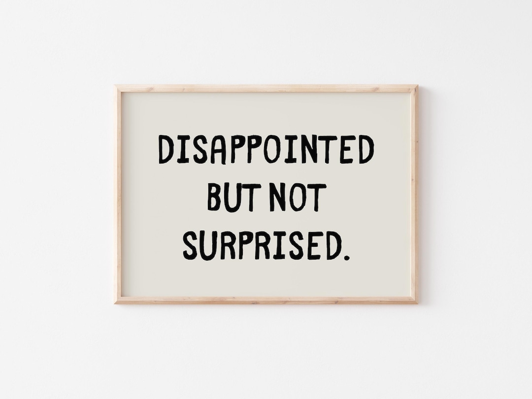 Disappointed but Not Surprised Sarcastic Art Print Trendy Wall Art ...
