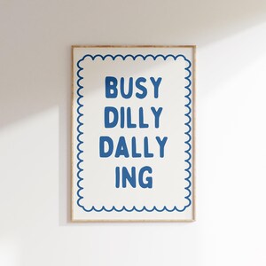 Busy Dilly Dallying Print, Preppy Apartment Art, Positive Quote Art ...