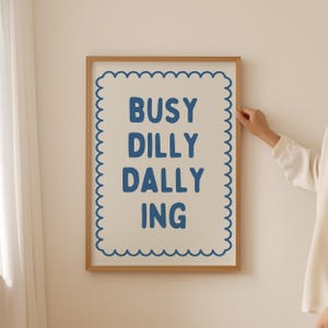 Busy Dilly Dallying Print, Preppy Apartment Art, Positive Quote Art ...