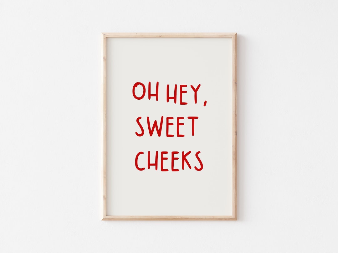 Funny Bathroom Art Print: Oh Hey Sweet Cheeks Sign (digital Download ...