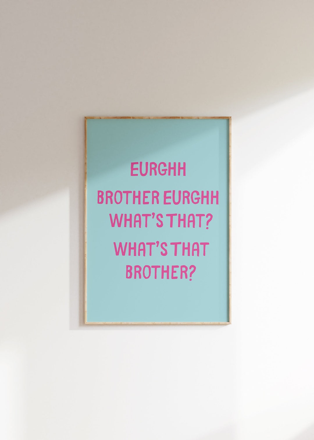 Eughh Brother Eeurghh Was ist das Zitat Druck Kunst auf dem Flur ...