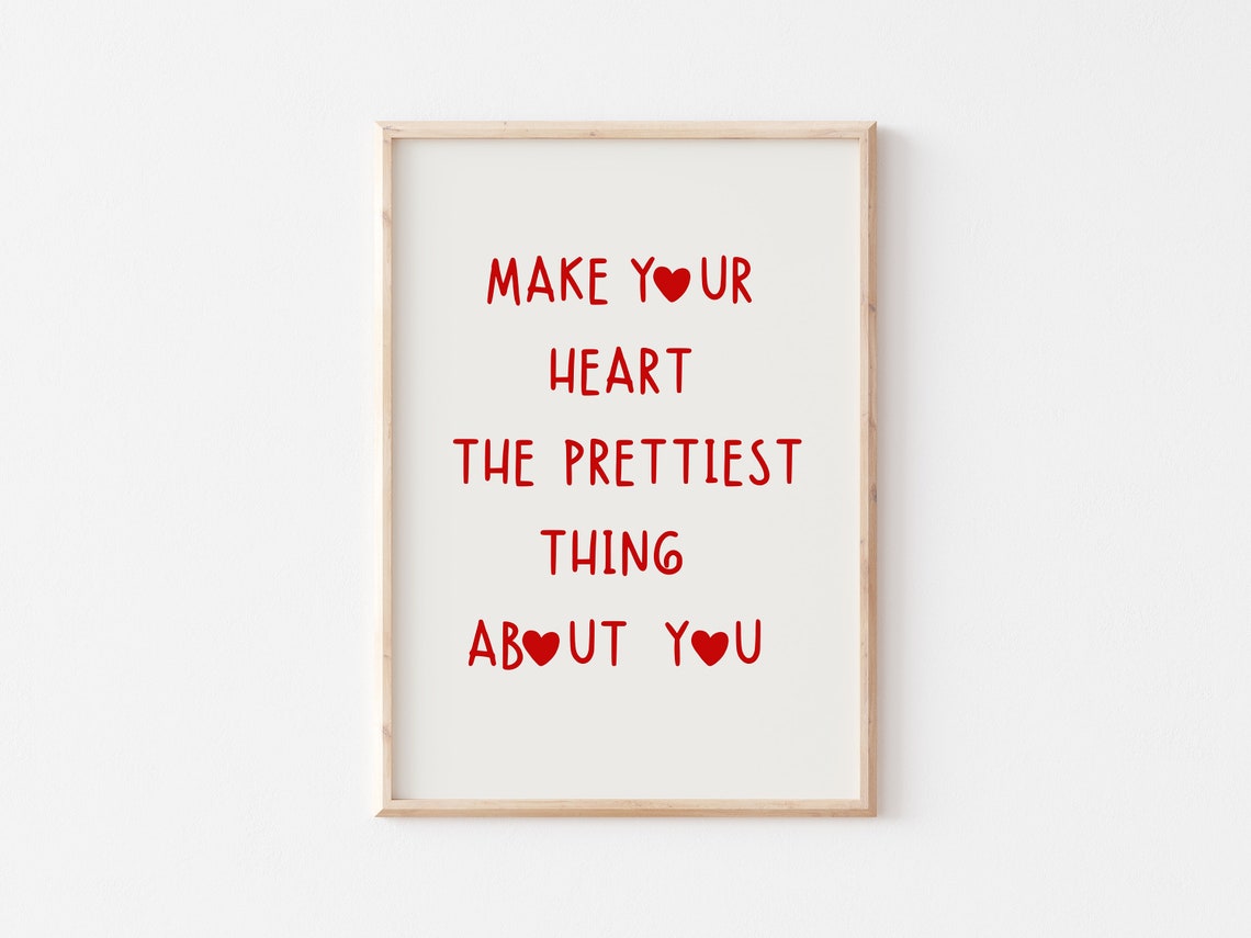 Make Your Heart the Prettiest Thing About You Print Heart - Etsy