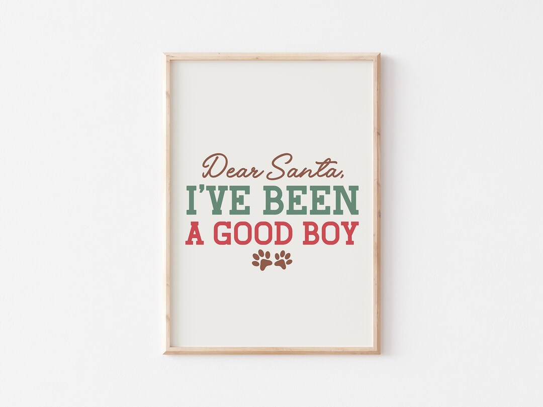 Dear Santa I Have Been A Good Boy, Christmas Pet Art, Dog Quotes Print ...