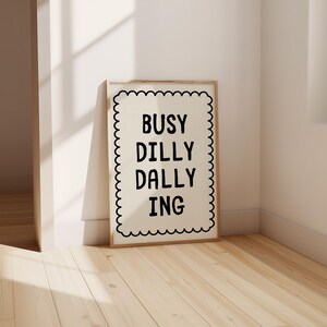 Busy Dilly Dallying Print, Preppy Apartment Art, Positive Quote Art ...