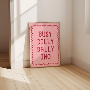 Busy Dilly Dallying Print, Preppy Apartment Art, Positive Quotes Art ...