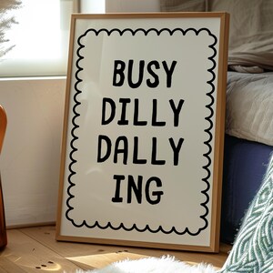 Busy Dilly Dallying Print, Preppy Apartment Art, Positive Quote Art ...