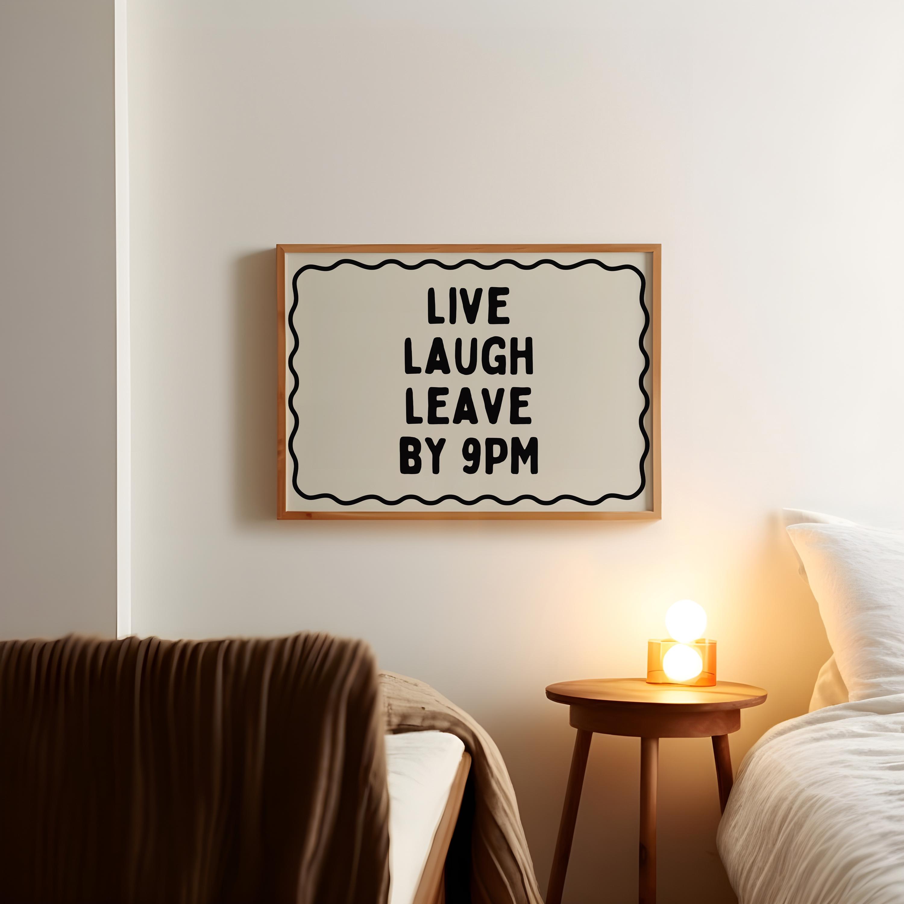 Live Laugh Leave by 9 PM Print, Trendy Dorm Room Decor, Living Room ...
