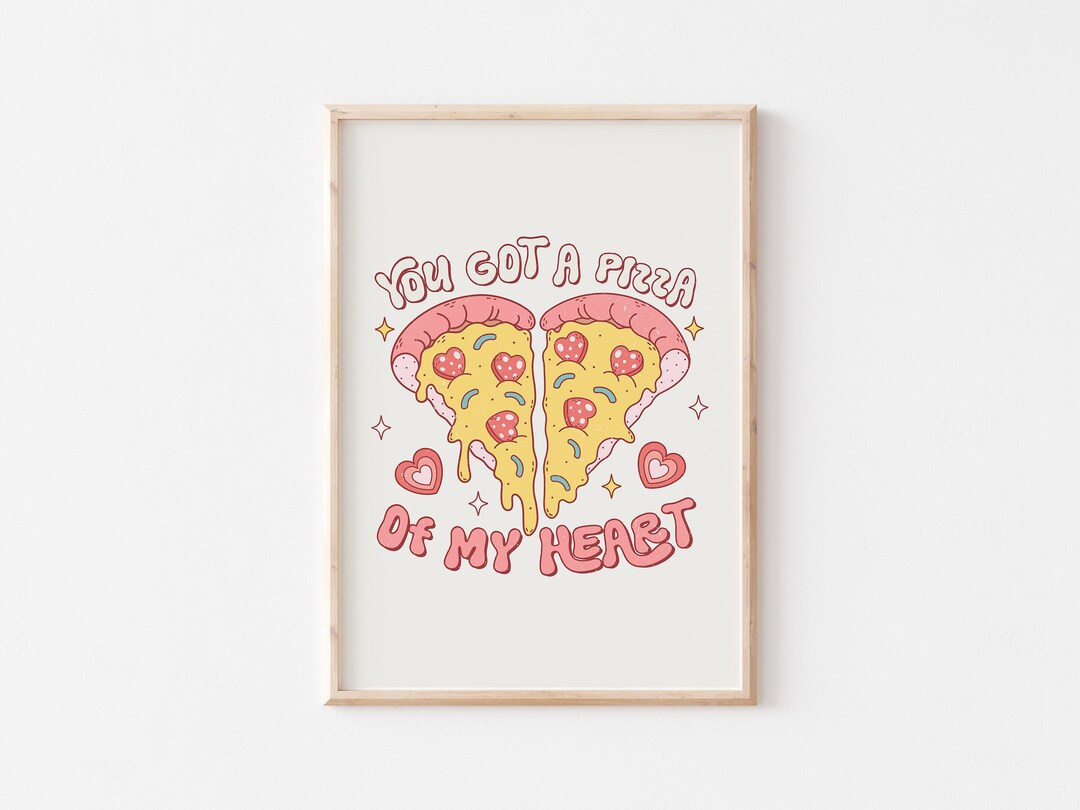 You Got a Pizza of My Heart, Funny Trendy Valentines Day Printable Art ...