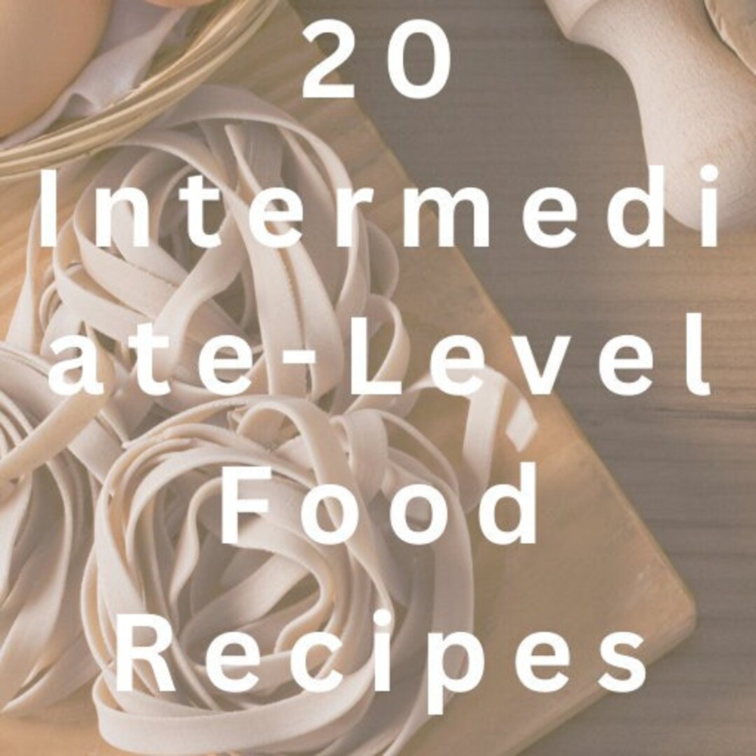 Try 20 Intermediate Recipes, Perfect for Beginner Cooks. From Pasta to ...