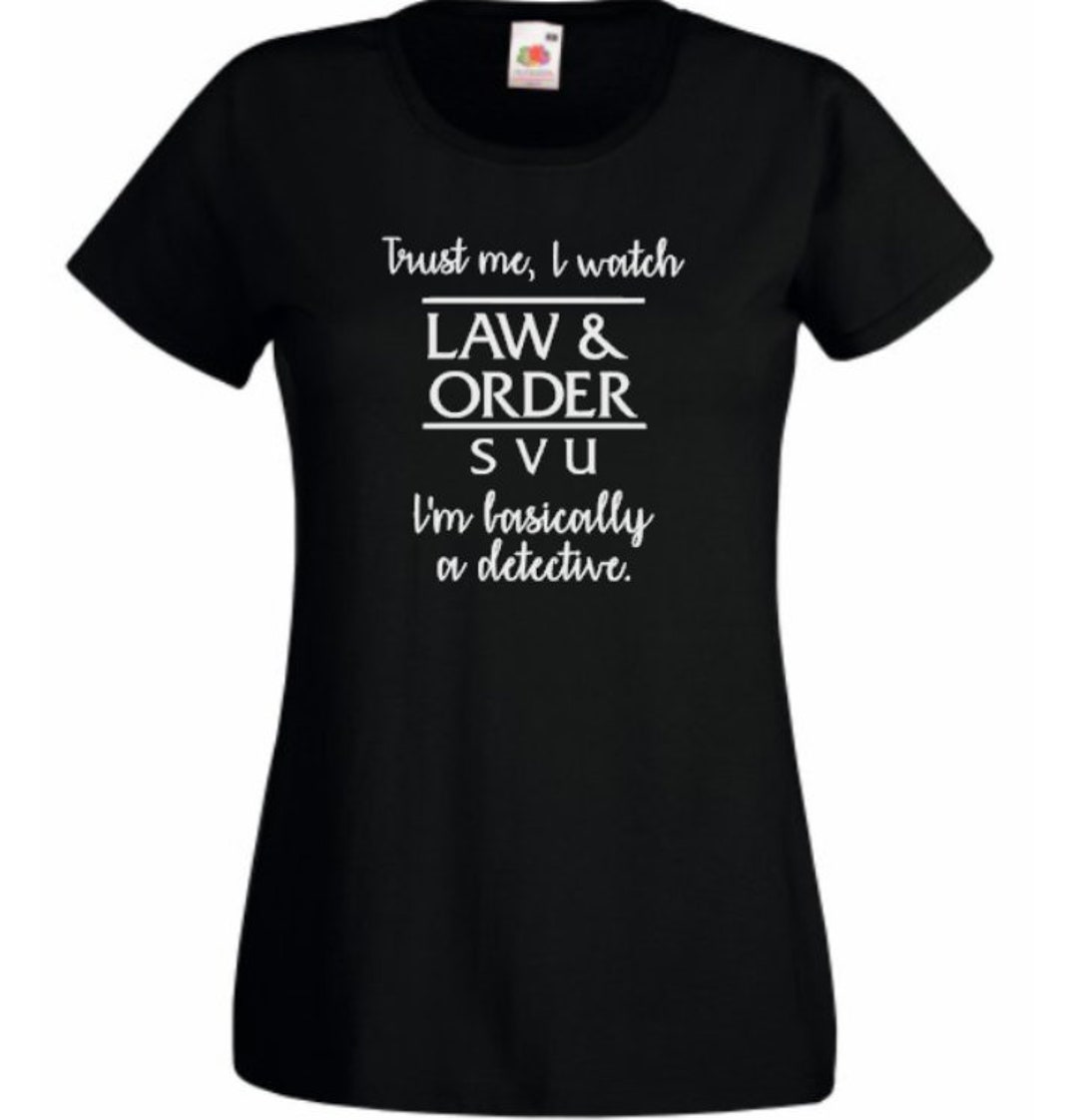 Black Trust Me I Watch Law and Order SVU T Shirt Graphic Casual T Shirt ...