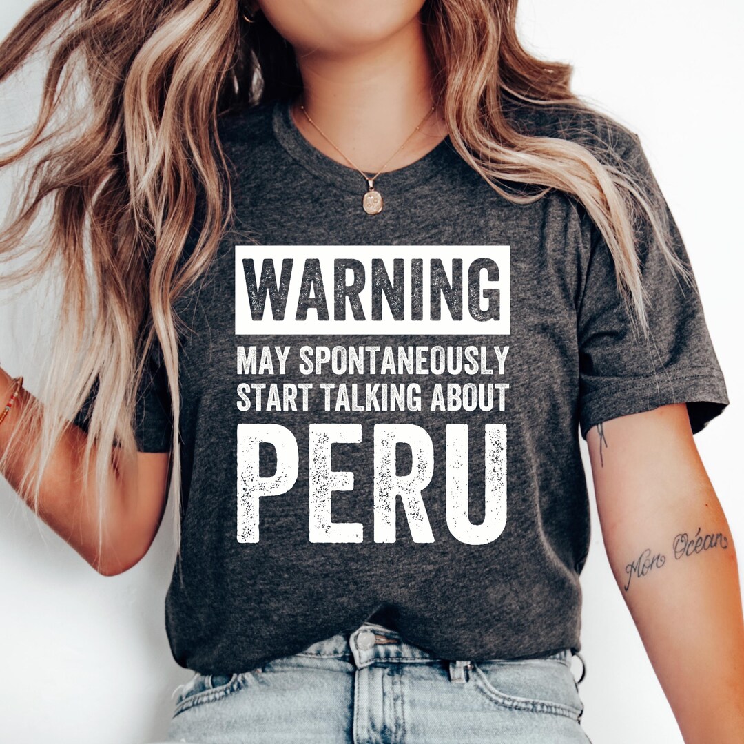Warning May Talk About Peru T-shirt, Peru Vacation, Peru Shirt, Machu ...