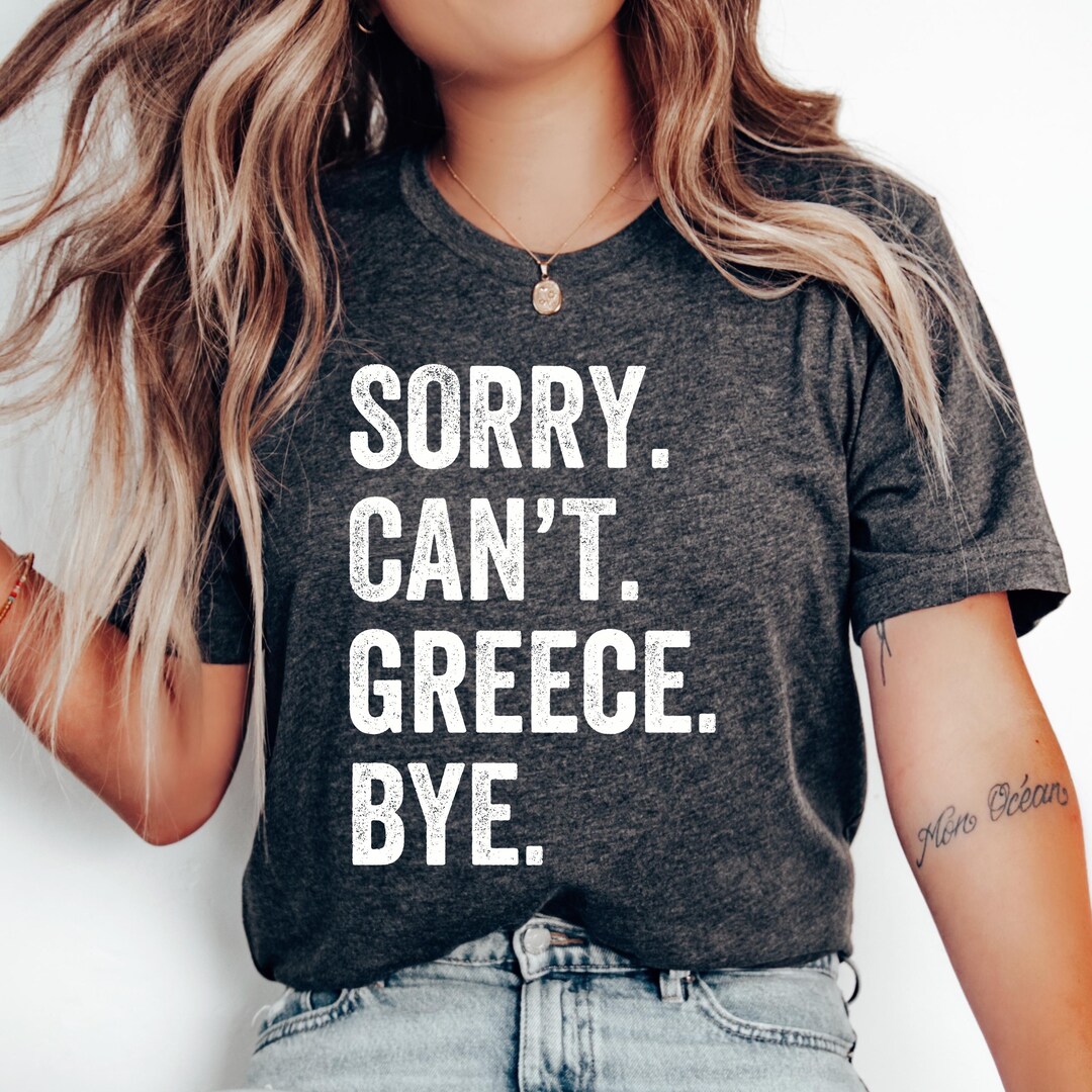 Sorry Can’t Greece Bye T-shirt, Family Trip, Greece Tee, Greece ...