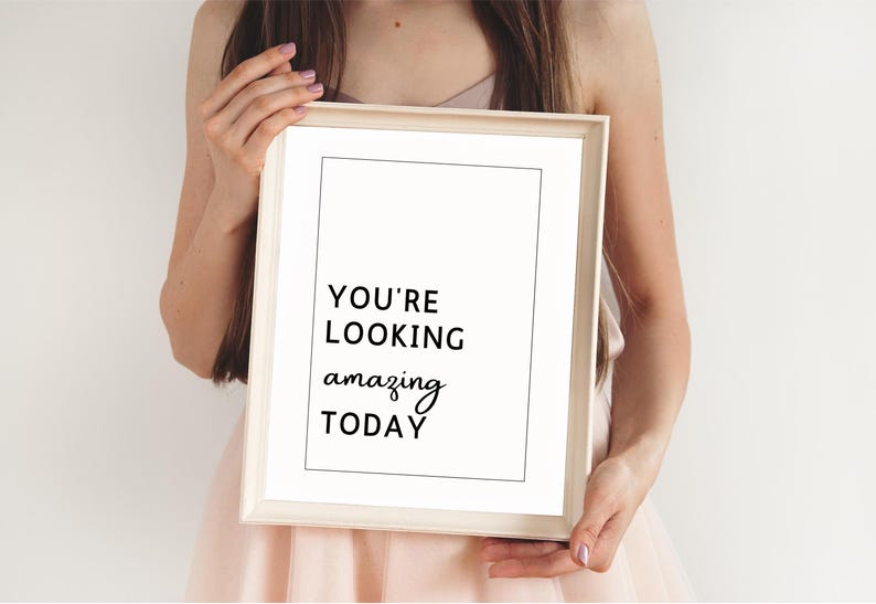 Youre Looking Amazing Today Printable Wall Poster, Home Decor ...