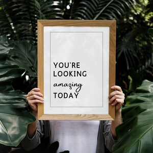 Youre Looking Amazing Today Printable Wall Poster, Home Decor ...