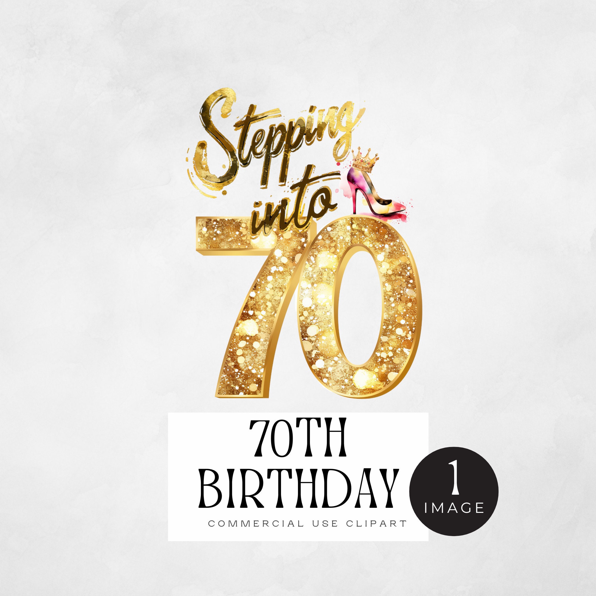 70 Years Png | SINGLE IMAGE | Stepping Into My 70th Birthday Clipart ...