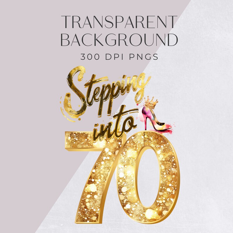 70 Years Png | SINGLE IMAGE | Stepping Into My 70th Birthday Clipart ...