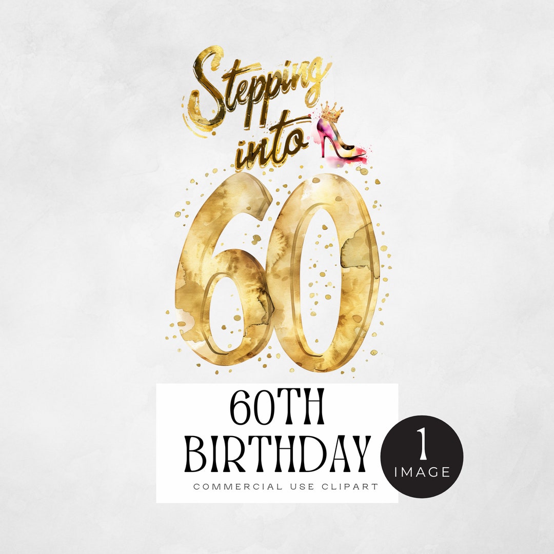 Stepping Into My 60th Birthday Png | SINGLE IMAGE | Sixty & Fabulous ...