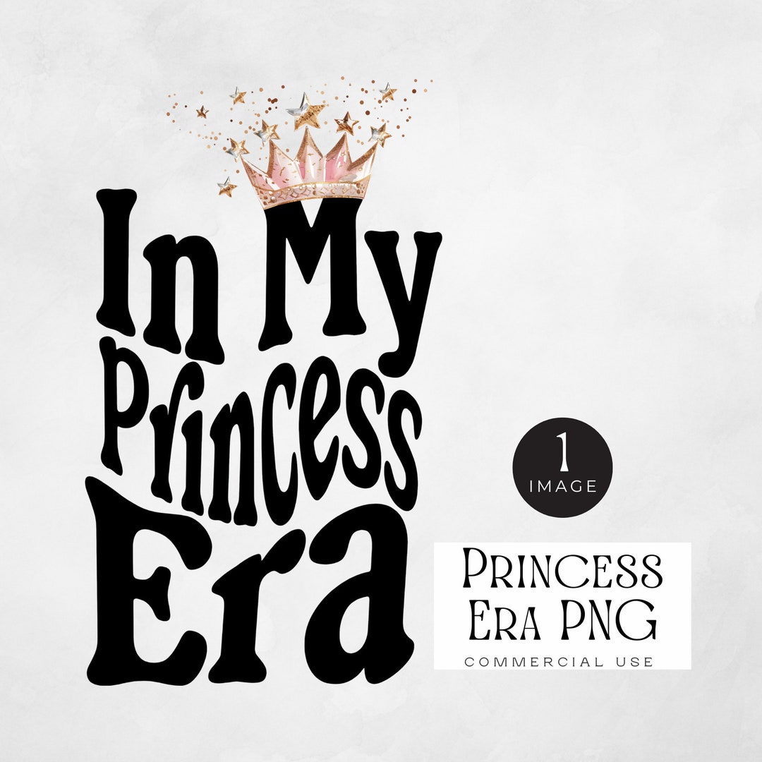 In My Princess Era Png | SINGLE IMAGE | Happy Four Ever Clipart, 3rd ...