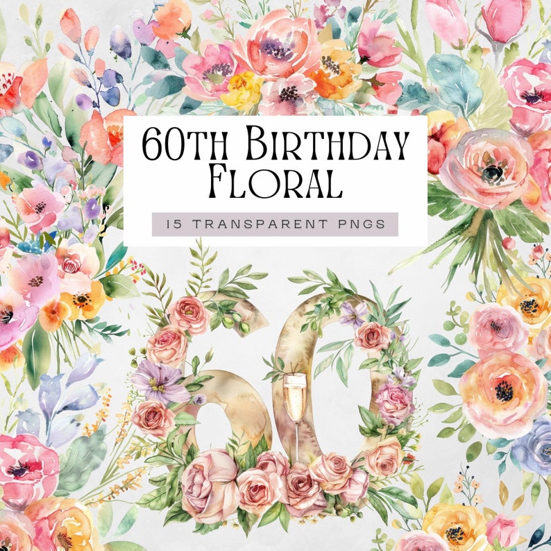 Cheers to 60 Png, Floral Happy 60th Birthday Women Clipart, 60 Years ...