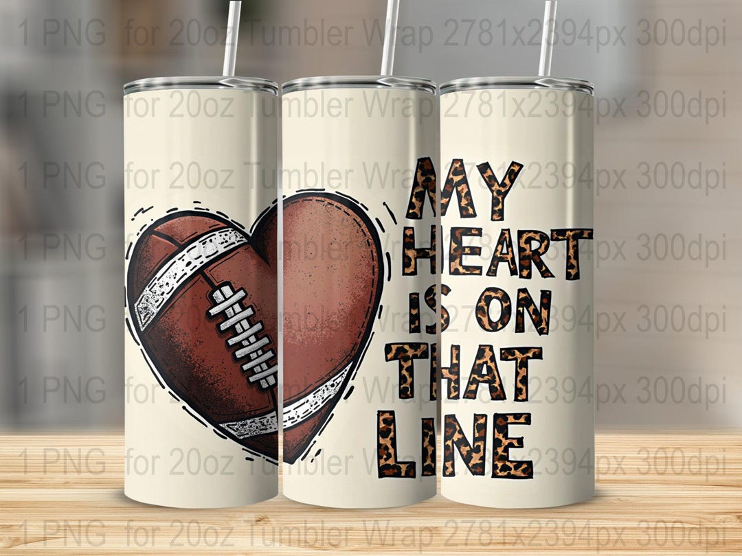 My Heart is on That Line Football PNG 20oz Tumbler Wrap, Offensive ...
