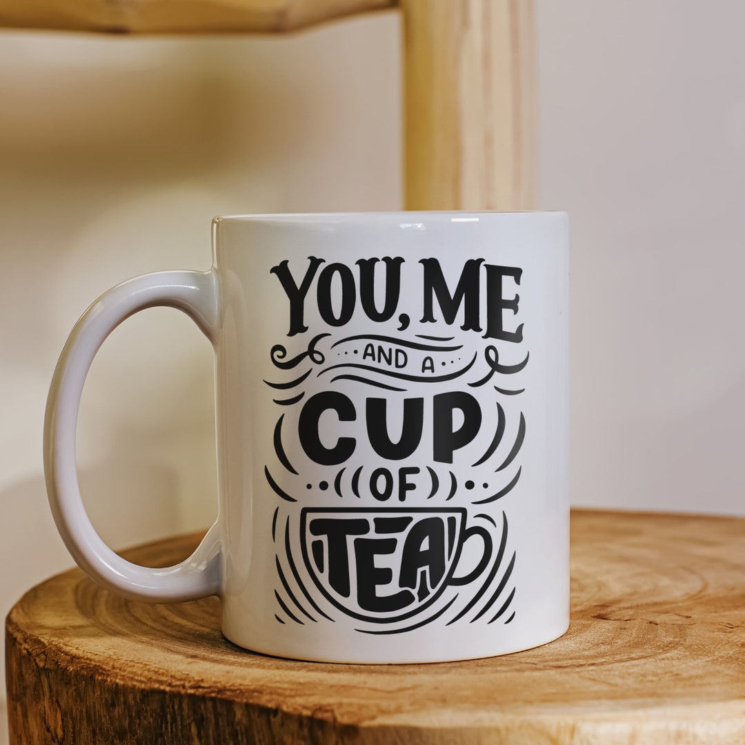 You, Me and a Cup of Tea Mug Charming Tea Lover's Ceramic Cup Sturdy ...