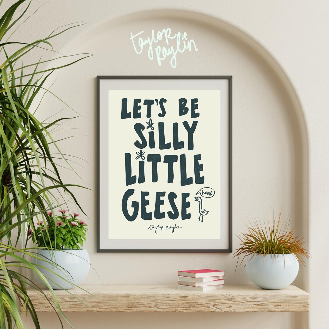 Silly Geese Print Original Art by Taylor Raylin Inspirational Poster ...