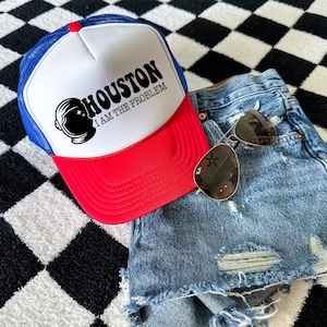 Houston I Am the Problem Trucker Hat - Etsy