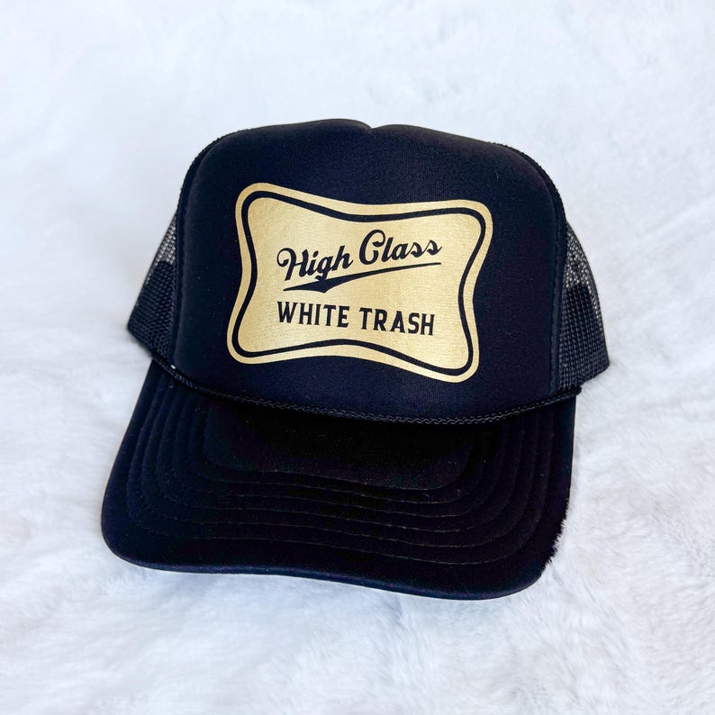 High Class White Trash Trucker Hat - Etsy