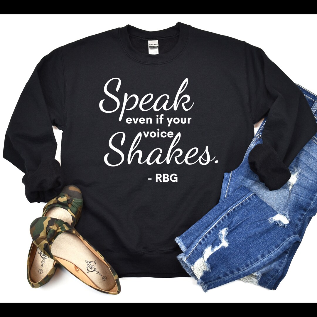 RBG Sweater Speak Even If Your Voice Shakes RBG Quote Sweatshirt RBG ...