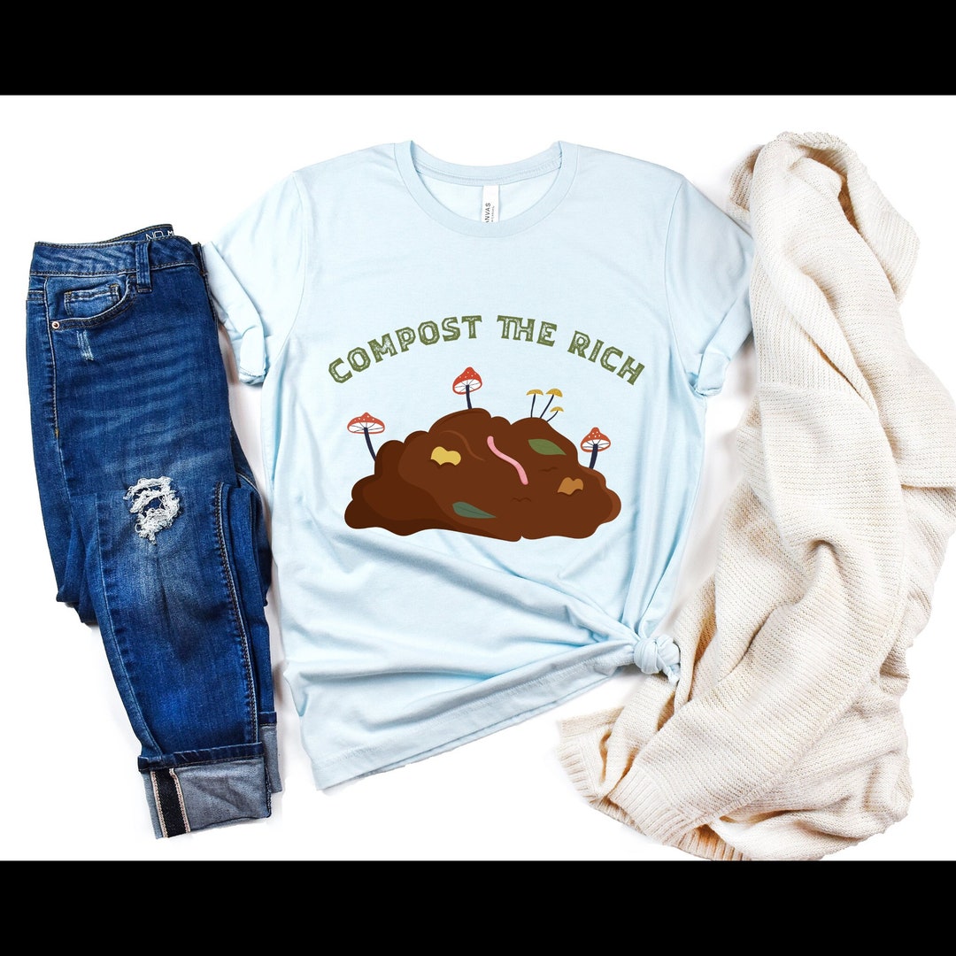 Compost the Rich Shirt People Over Profit Liberal Tee Socialist ...