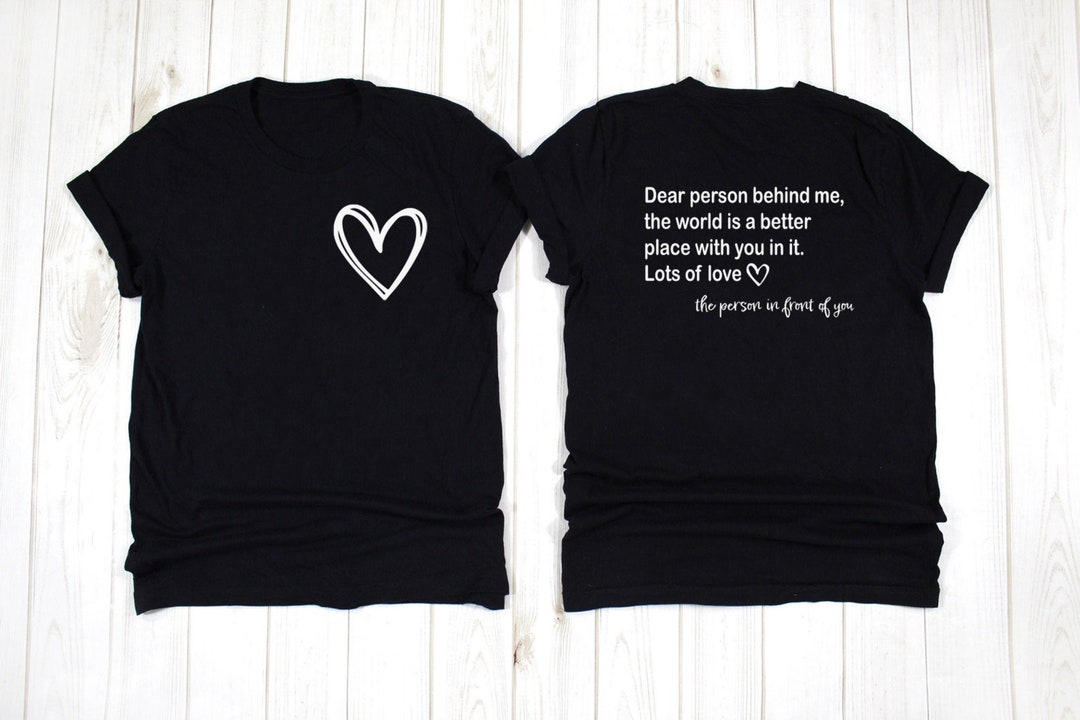 Dear Person Behind Me Shirt, to the Person Behind Me, Inspiring Quote ...