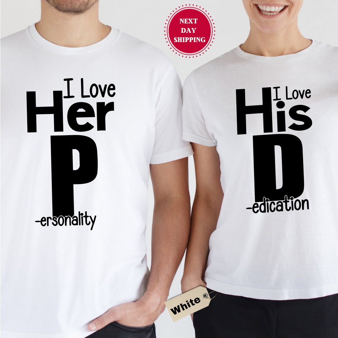 I Love Her Personality T Shirt I Love His Dedication Funny Couples