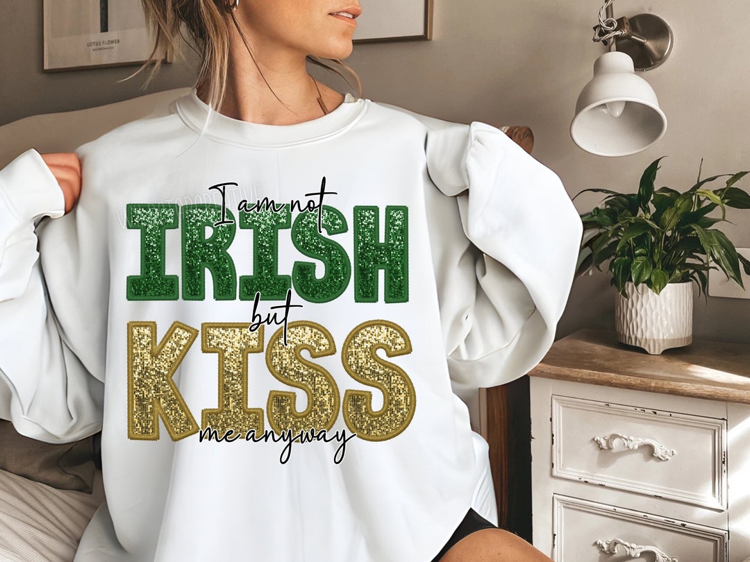 I'm Not Irish but Kiss Me Anyway Png, Shamrock Png, St Patricks Day ...