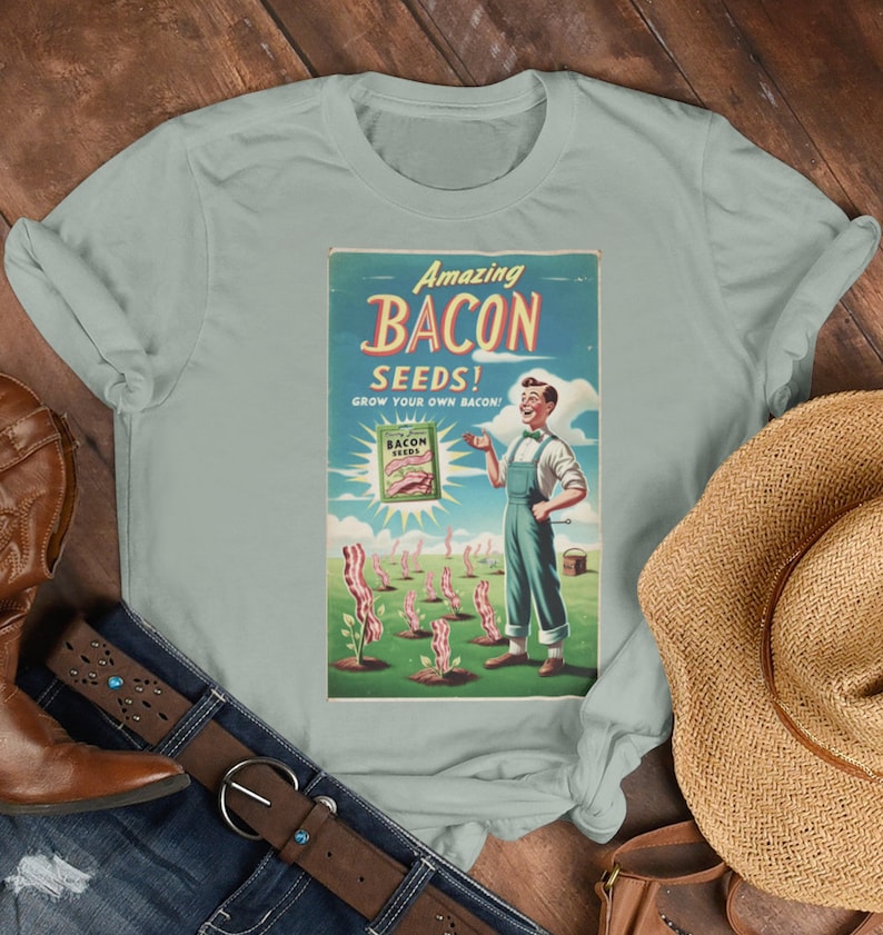 Amazing Bacon Seeds, Everyone Loves Bacon, Funny Farming Shirt, Farmer ...