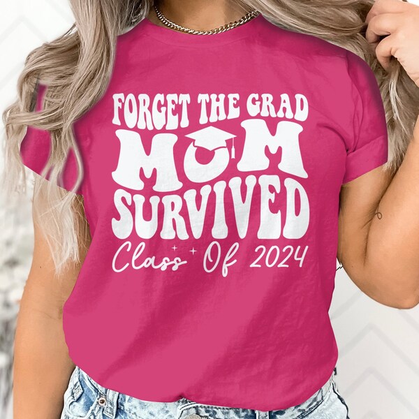 Forget the Grad Mom Survived Class of 2024 T Shirt Funny - Etsy