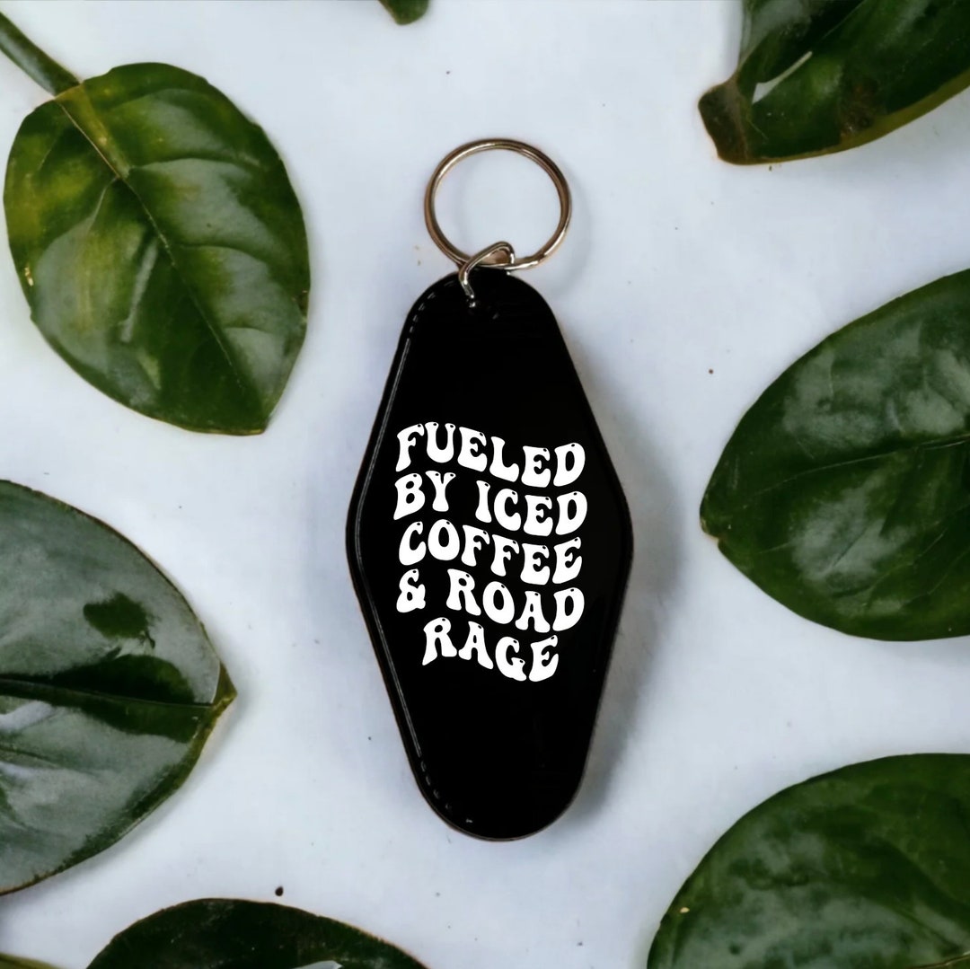 Fueled by Iced Coffee and Road Rage Keychain Motel Keychain - Etsy