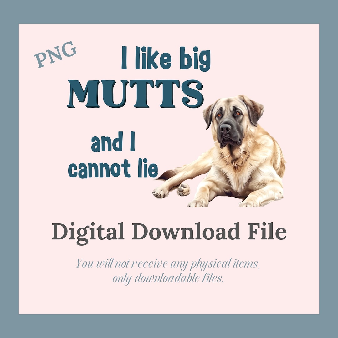 Funny Pet PNG; I Like Big Mutts and I Cannot Lie; Dog; Digital Download ...