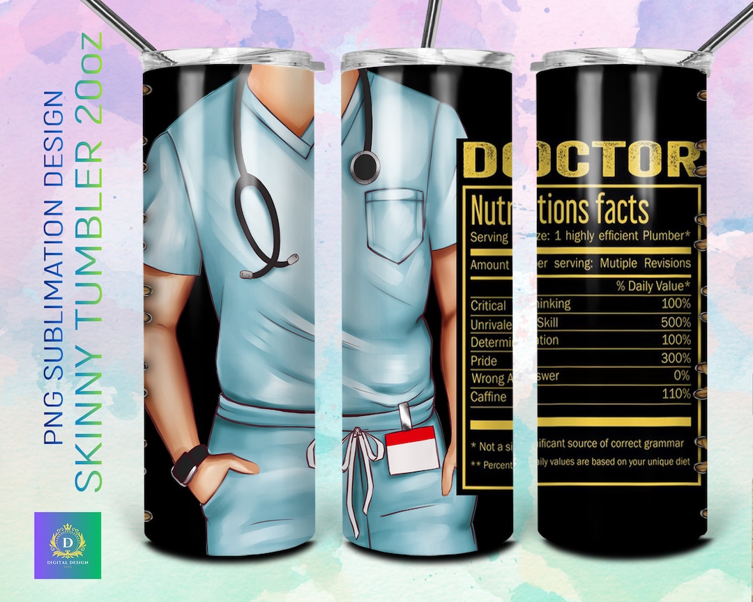 Doctor 20 Oz Skinny Tumbler Wrap Sublimation Design, Png. Nutrition ...