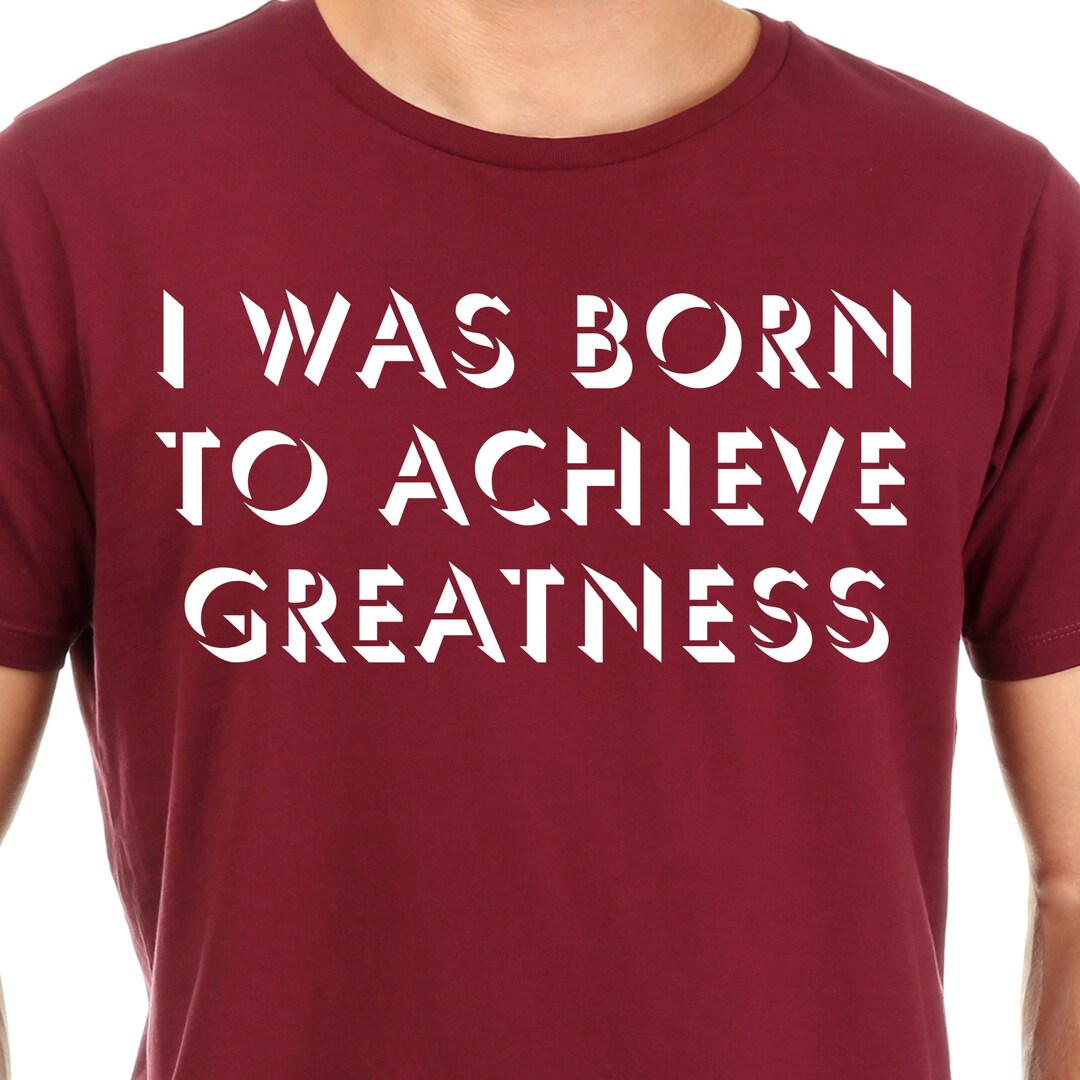 I Was Born to Achieve Greatness PNG SVG Motivational Sublimation ...