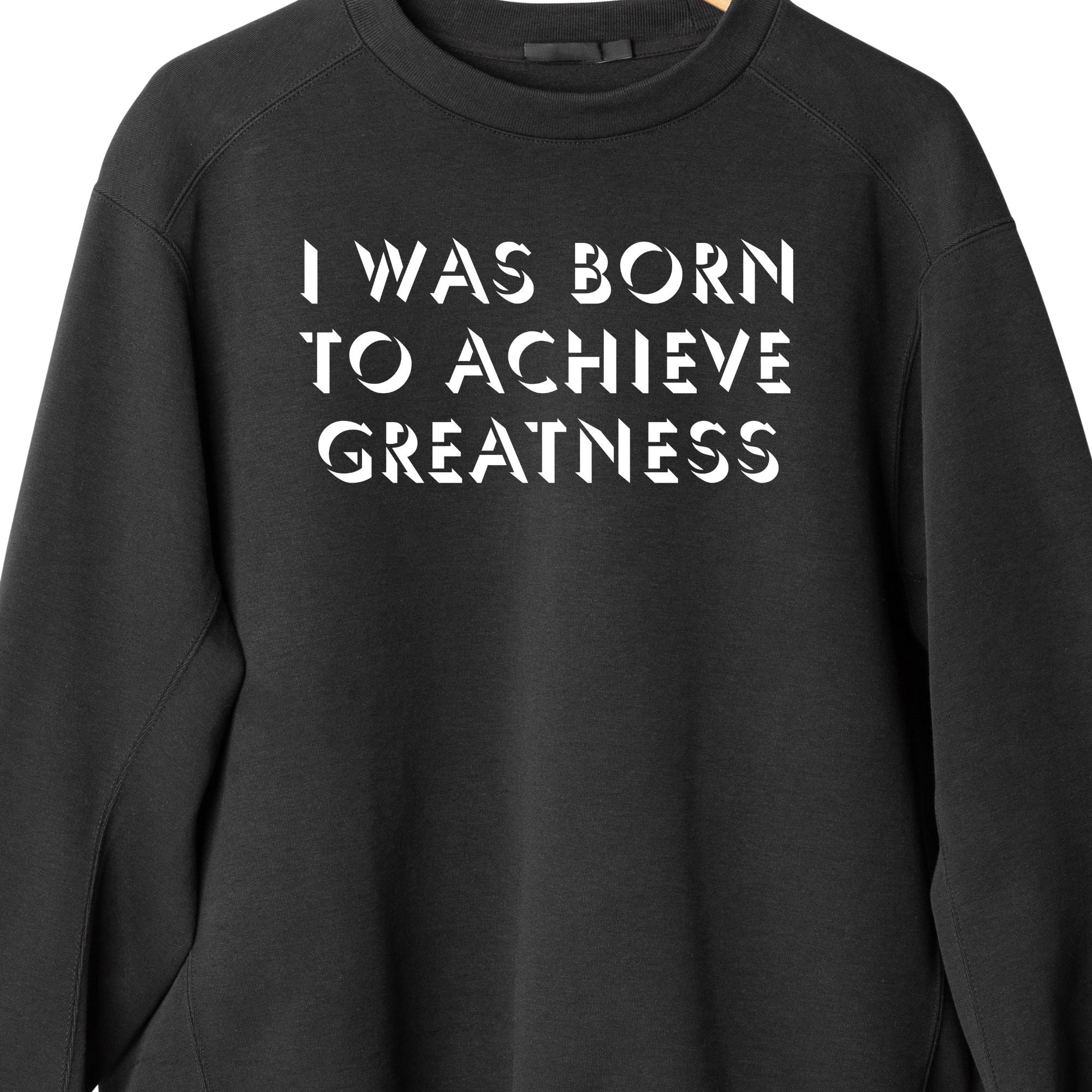 I Was Born to Achieve Greatness PNG SVG Motivational Sublimation ...