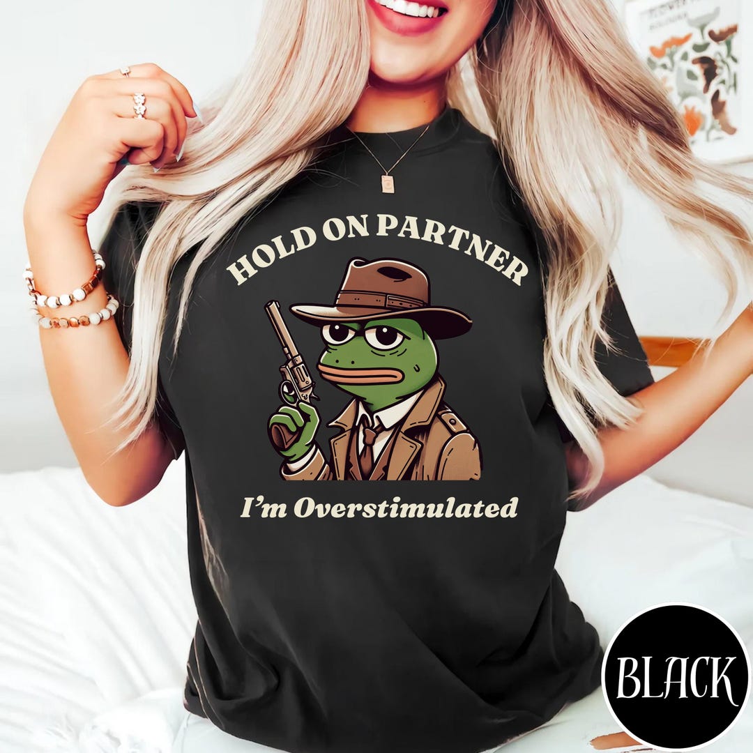 Hold on Partner I'm Overstimulated - Funny Shirts, Gift Shirts ...