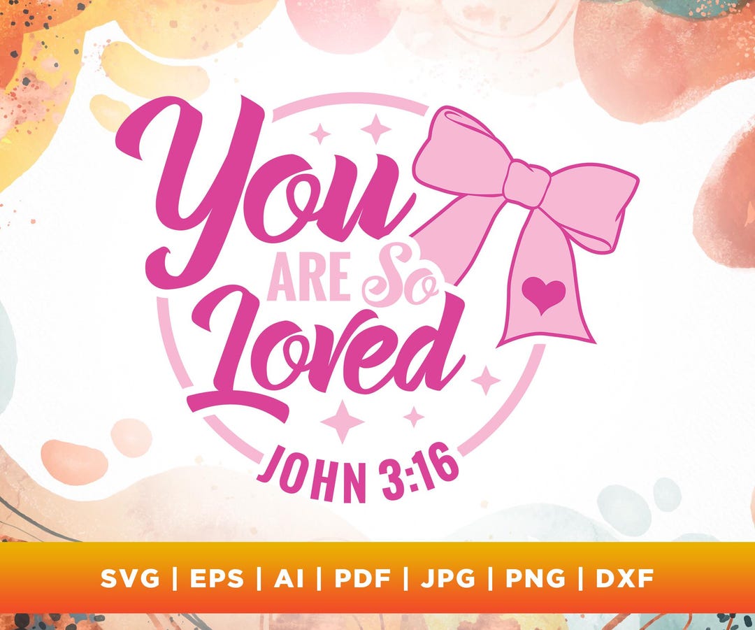 You Are so Loved John 3 16 Svg, so Loved Svg, Cricut, Sublimation ...
