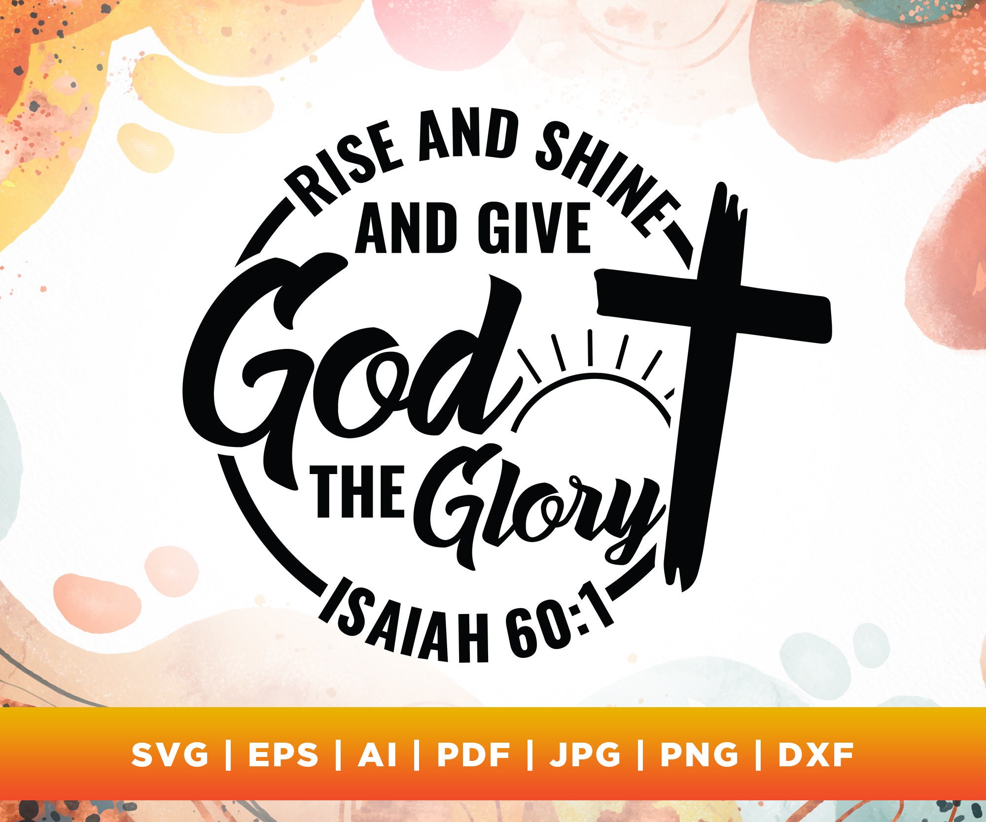 Rise and Shine Give God Glory SVG, Png, Svg, Religious Quotes ...