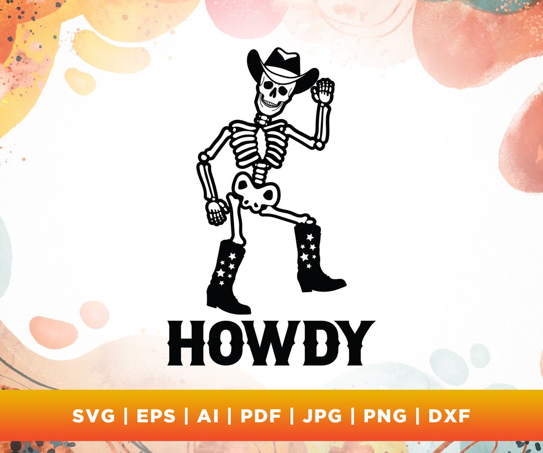 Howdy Cowboy Svg, Dancing Skeleton Svg, Png, Svg, Howdy Svg, Howdy ...