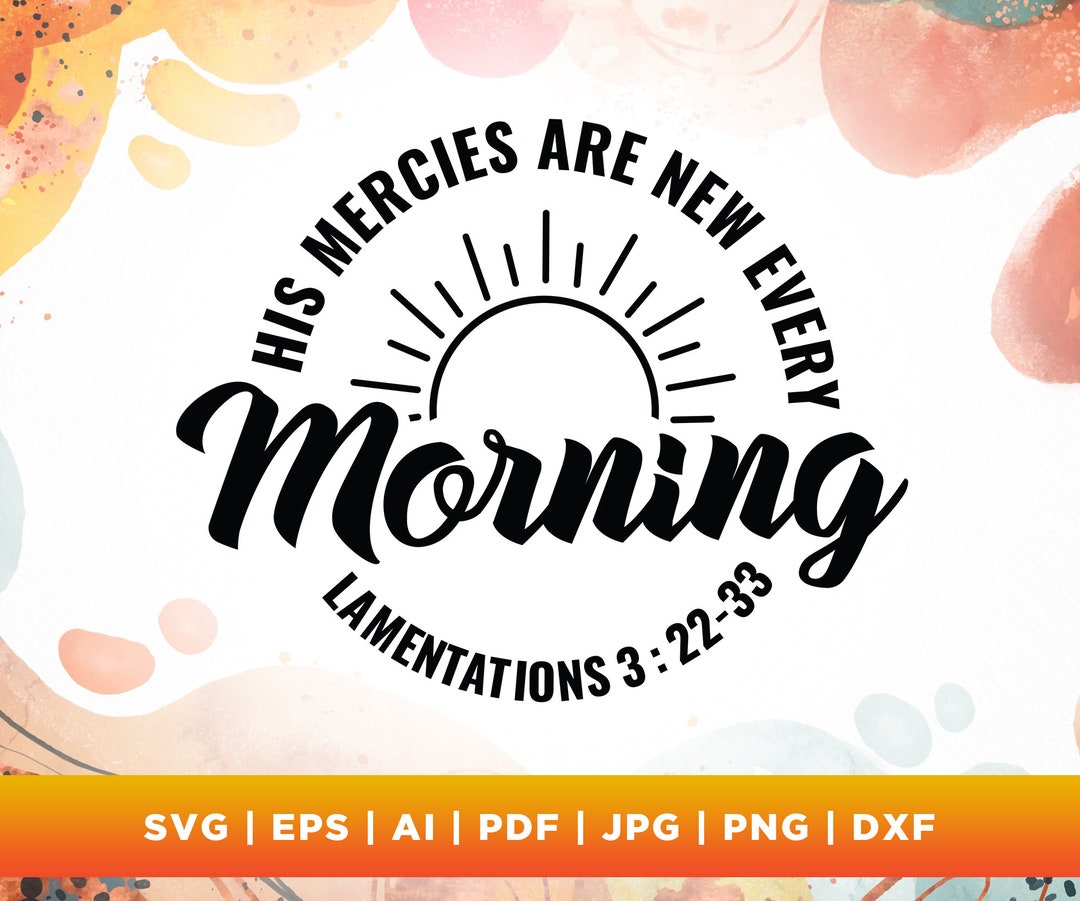 His Mercies Are New Every Morning Svg, Cricut, Png, Svg, Sublimation ...