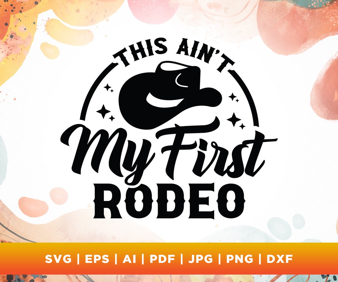 This Ain't My First Rodeo SVG, Png, Svg, Cowgirl Shirt Print Svg ...